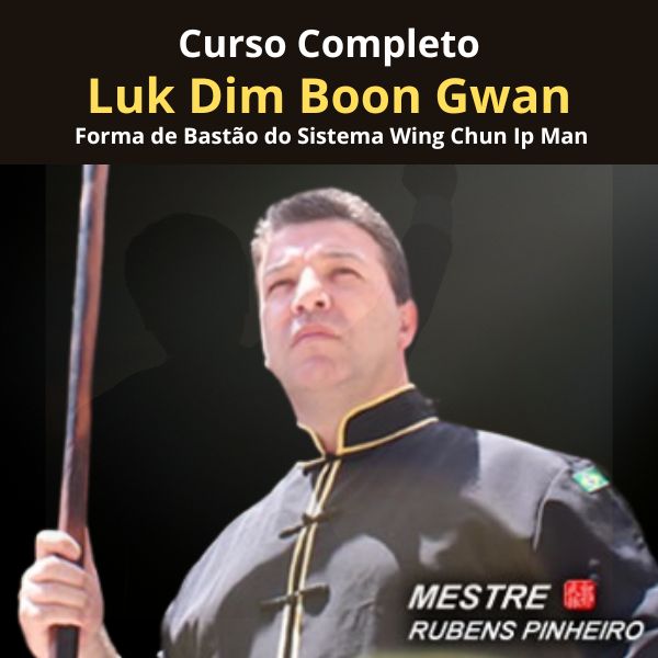 Bastão do Wing Chun Kung Fu / Luk Dim Boon Gwan - Rubens Pinheiro