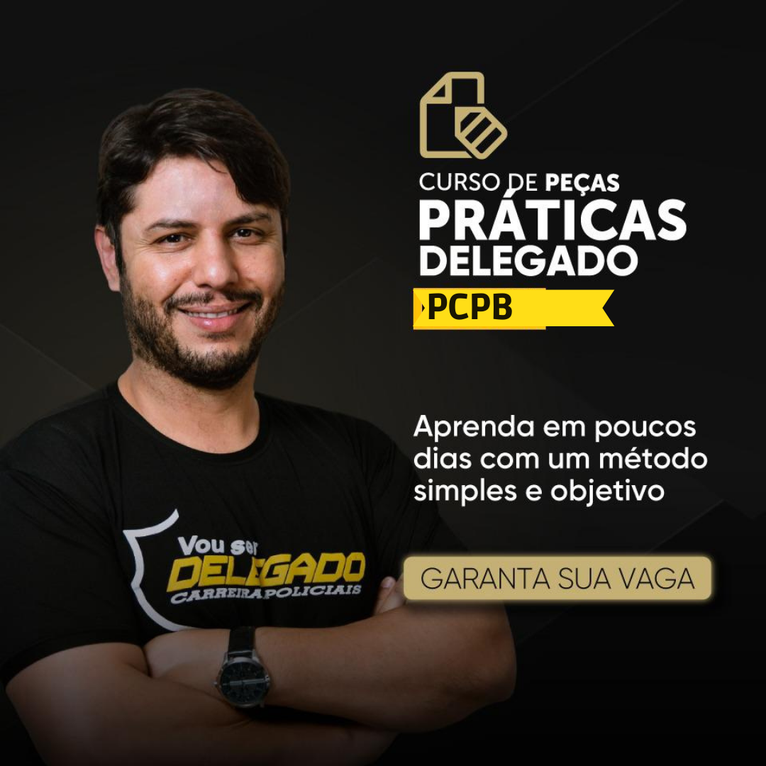 PCPB | 2021 | DELEGADO | CURSO DE PEÇAS PRÁTICAS