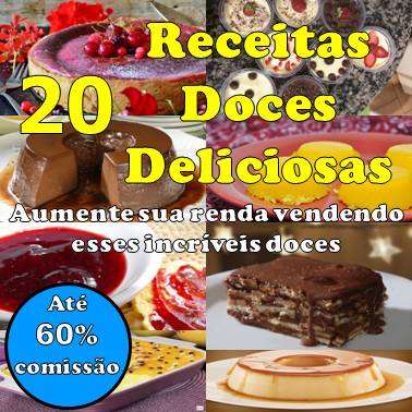 20 Receitas Doces Deliciosas - Aumente sua renda extra - Paulo Robe...