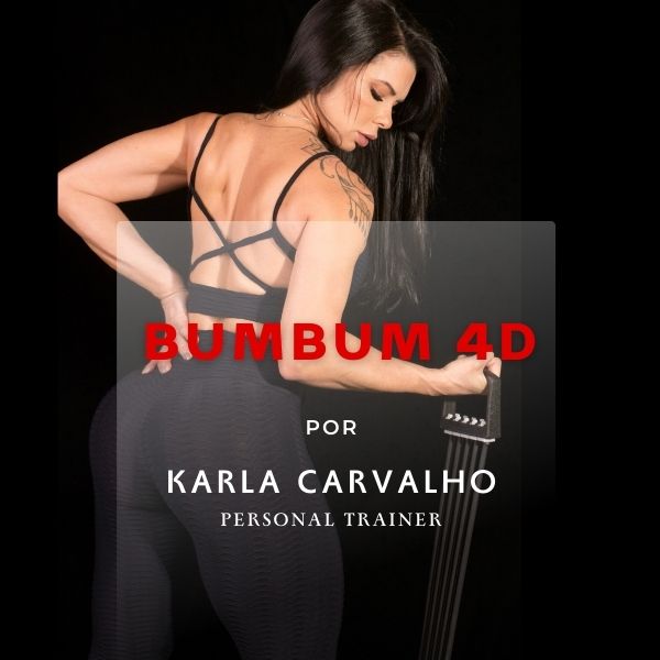 Bumbum 4D - KARLA CARVALHO | Hotmart