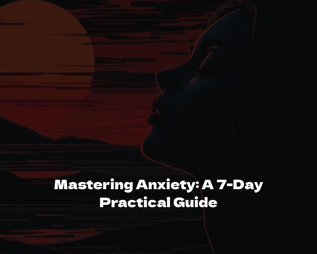 Mastering Anxiety: A 7-Day Practical Guide - Sergio Zapata Zapata