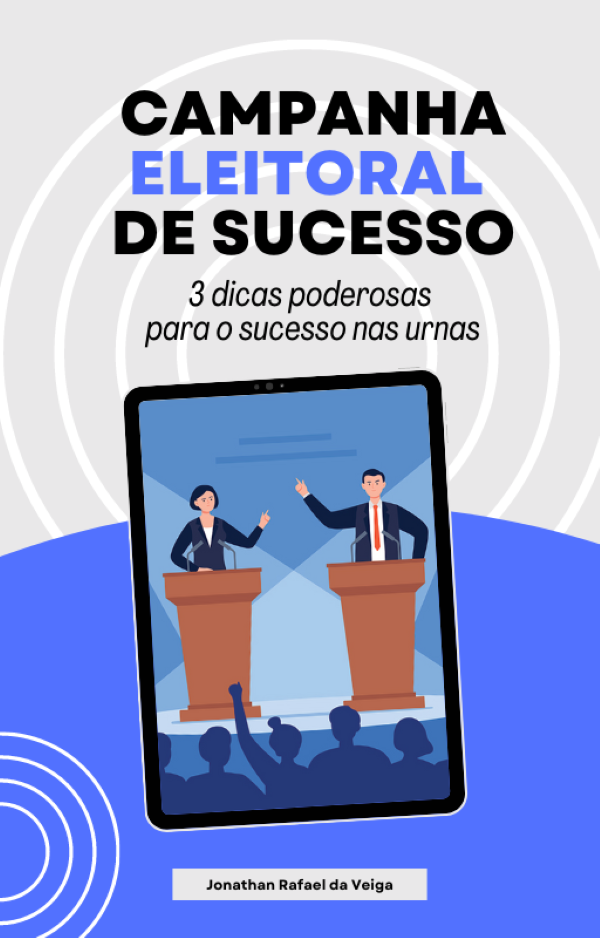 Campanha Eleitoral De Sucesso 03 Dicas Poderosas Para O Sucesso N