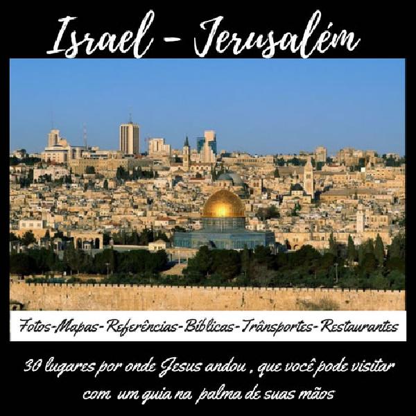 Israel-Jerusalém 30 lugares por onde Jesus andou, que você pode visitar ...