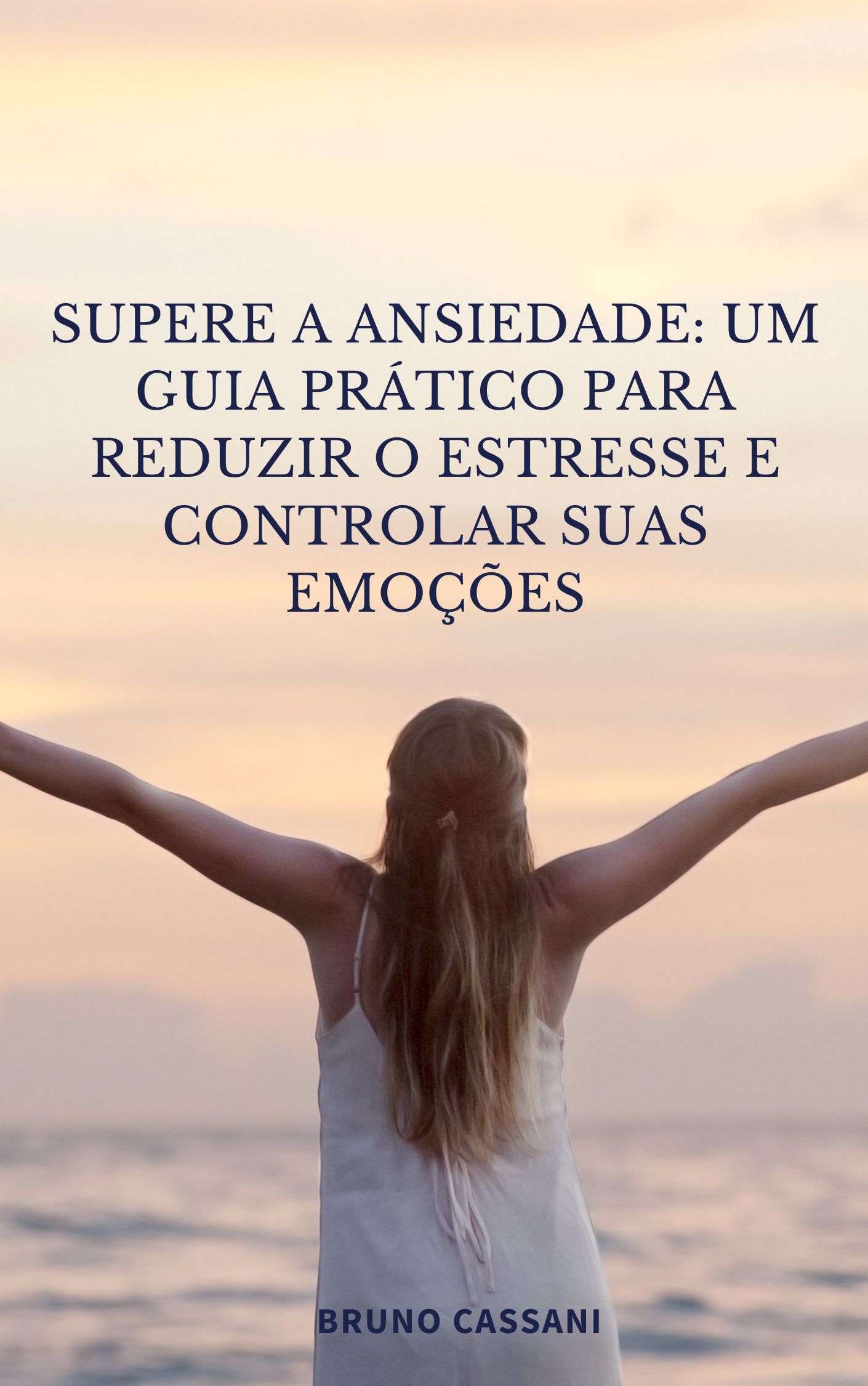Supere a Ansiedade: Um Guia Prático para Reduzir o Estresse e Contr...