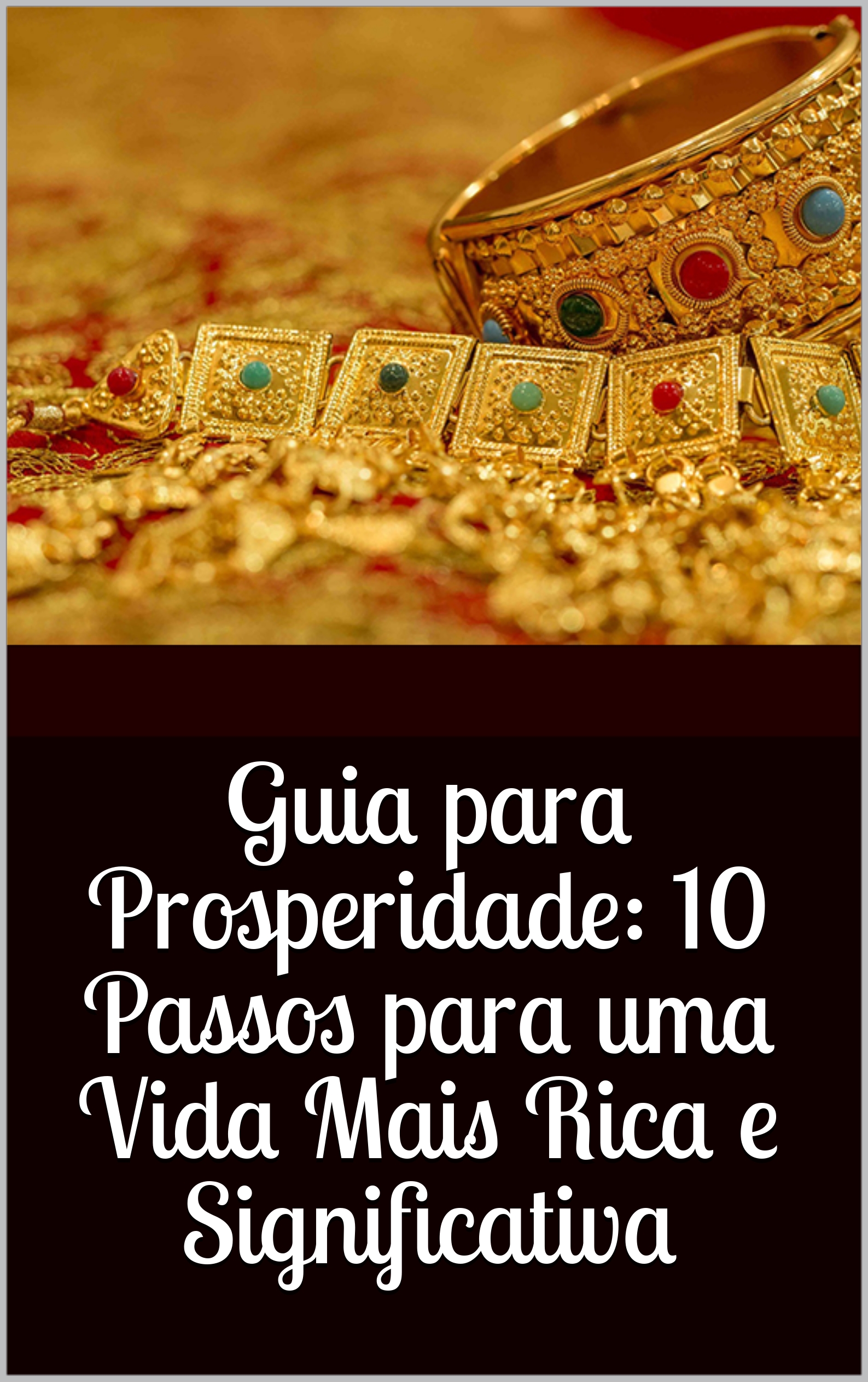 Guia para Prosperidade: 10 passos para uma vida mais rica e signifi...