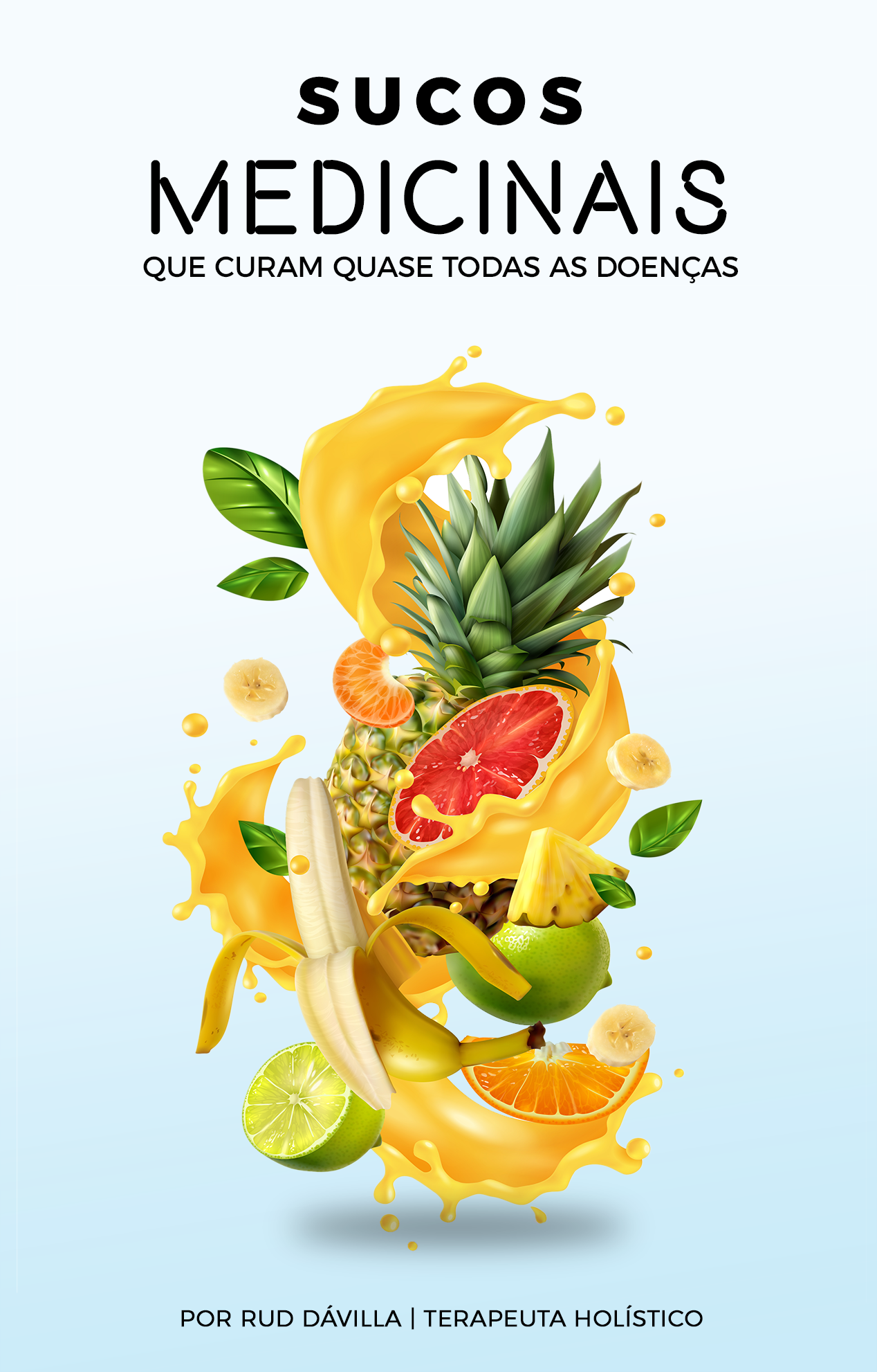 Sucos Medicinais que Curam Quase Todas as Doenças - Rud Dávilla Rod...