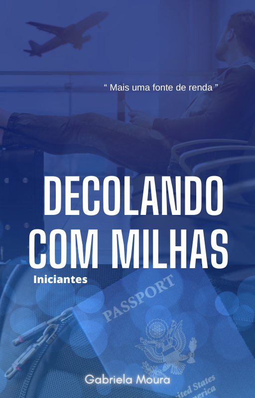 Decolando com milhas - Iniciante - Gabriela Moura | Hotmart
