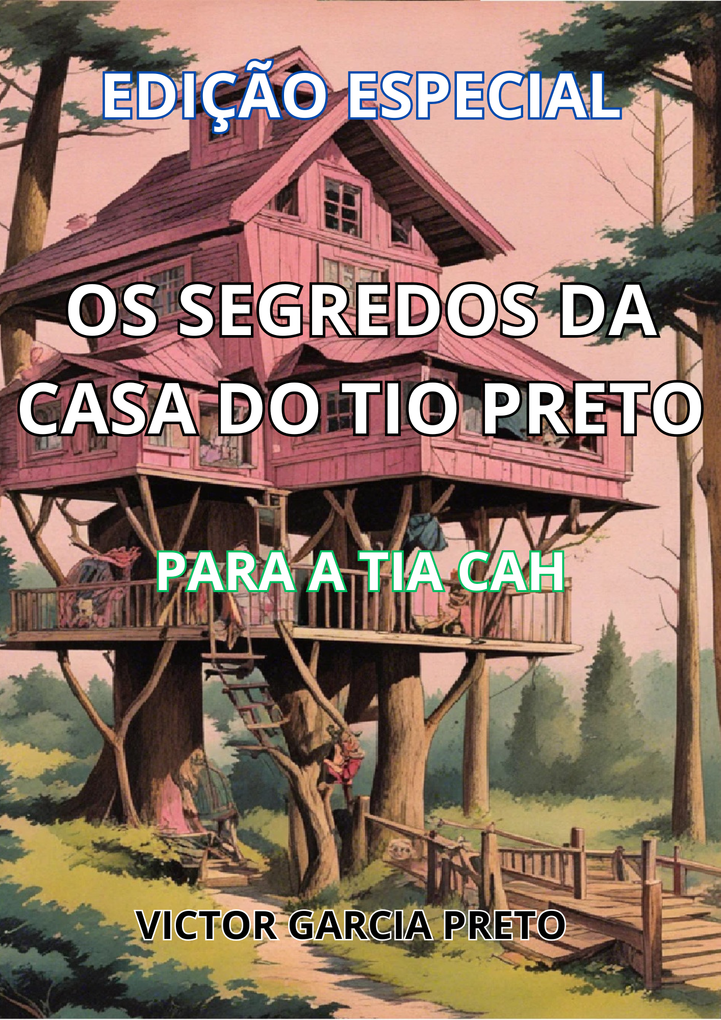 Os Segredos da Casa do Tio Preto - Para a Tia Cah (Edição especial)...
