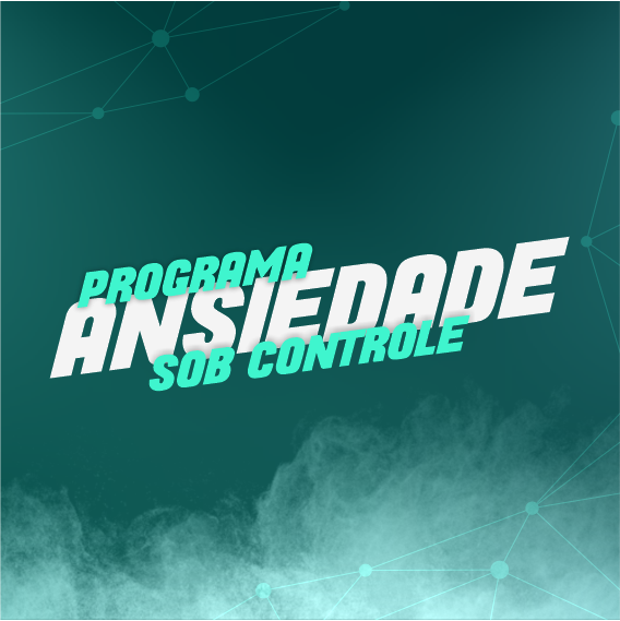 Programa Ansiedade Sob Controle.