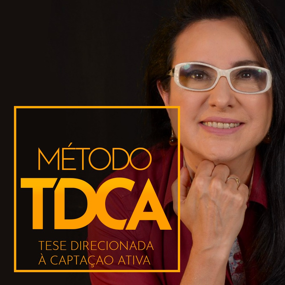 Método TDCA: Tese Direcionada à Captação Ativa - Juracy Aparecida d...