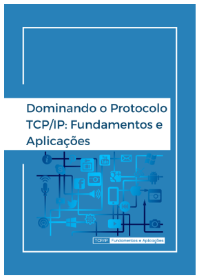 Dominando o Protocolo TCP/IP: Fundamentos e Aplicações - MCSYSTEMS ...