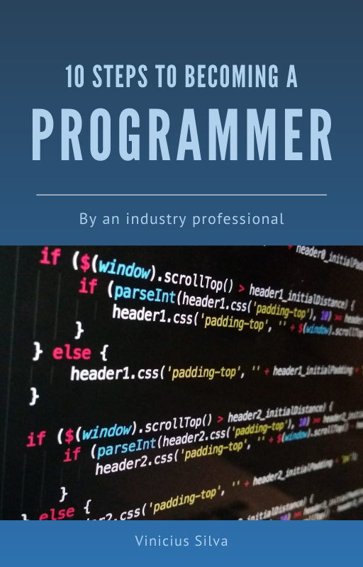 10 Steps to Becoming a Programmer by an Industry Professional