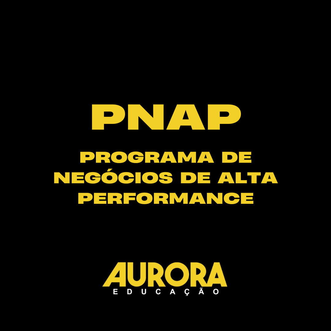 PNAP (PROGRAMA DE NEGÓCIOS DE ALTA PERFORMANCE) - Aurora Educação