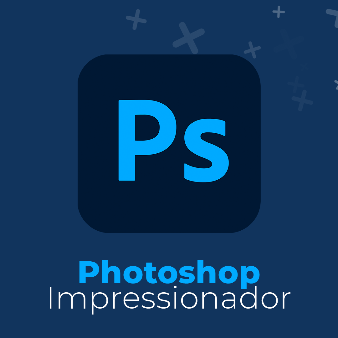 Photoshop Impressionador: Crie artes incríveis direto do Photoshop ...