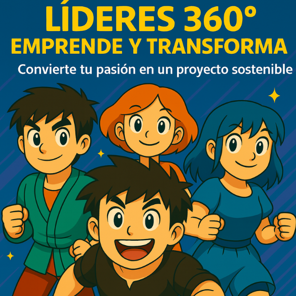 Líderes 360°: Emprende y Transforma Nivel 4 (15 a 20 años)