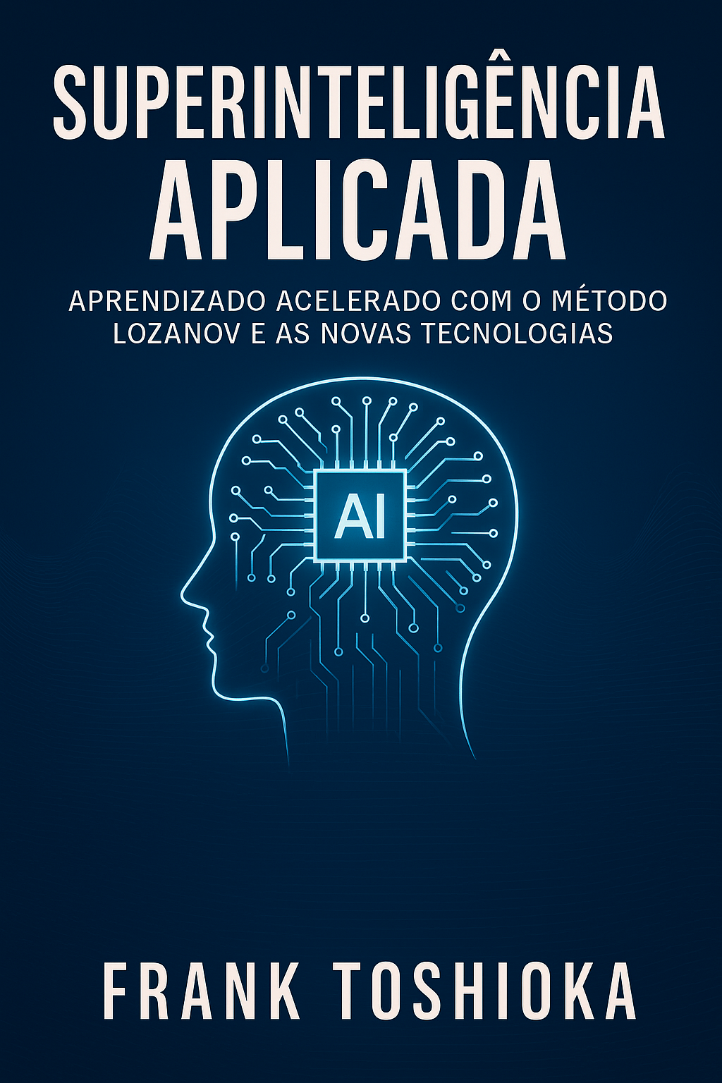 Superinteligência Aplicada: Aprendizado Acelerado com o Método Lozanov ...