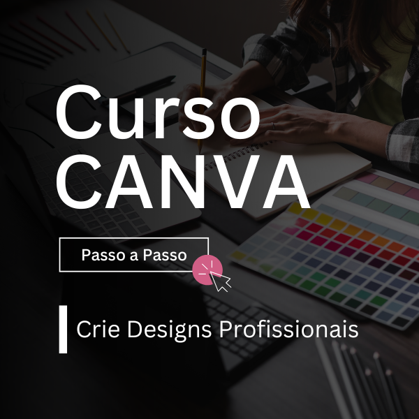 CANVA - Passo a Passo para Criar Designs Profissionais - Anny Carol...