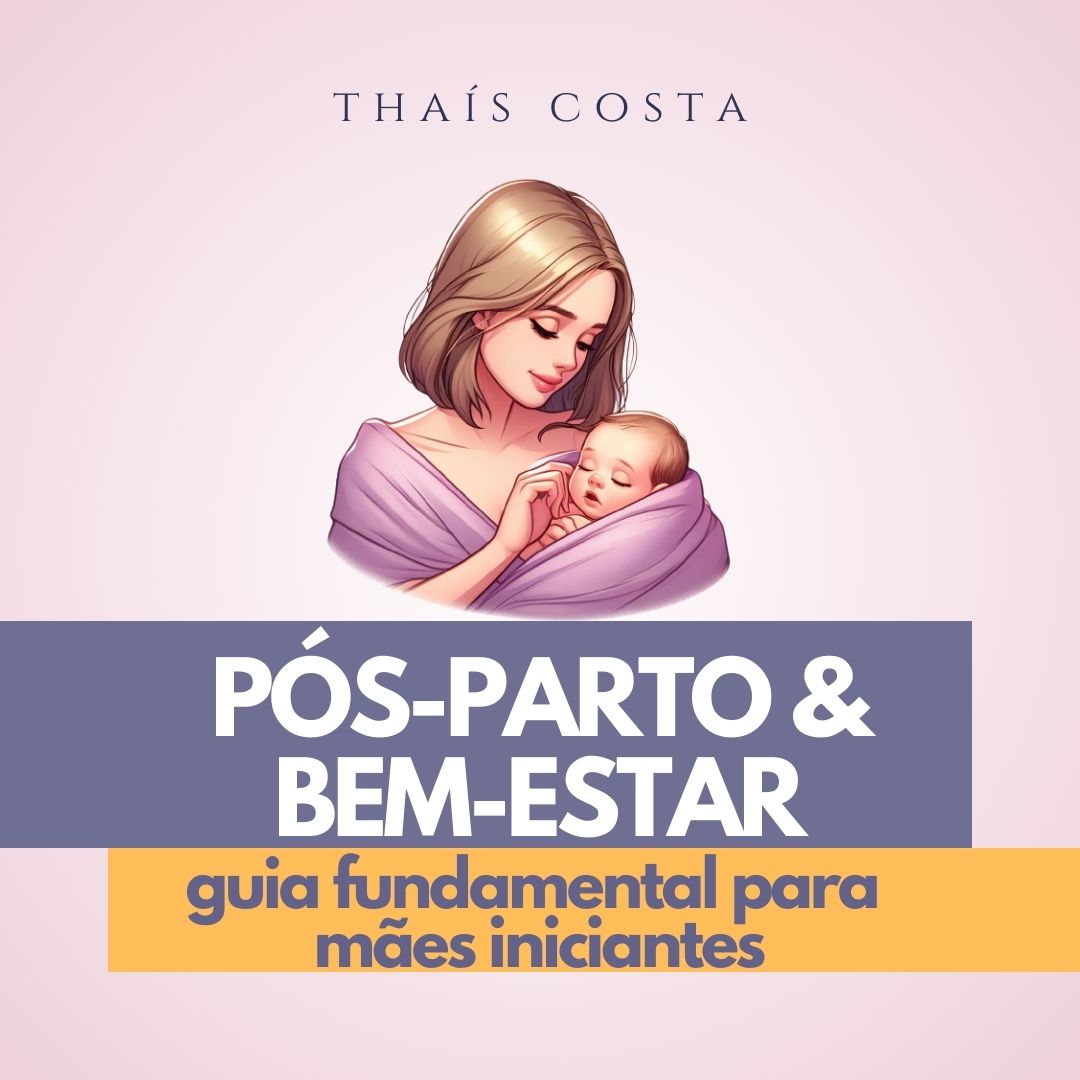 E-book Pós-parto e bem-estar: Guia fundamental para mães iniciantes...