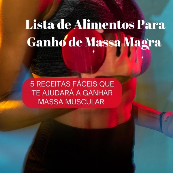Lista De Alimentos Para Ganho De Massa Magra 5 Receitas Fáceis Q
