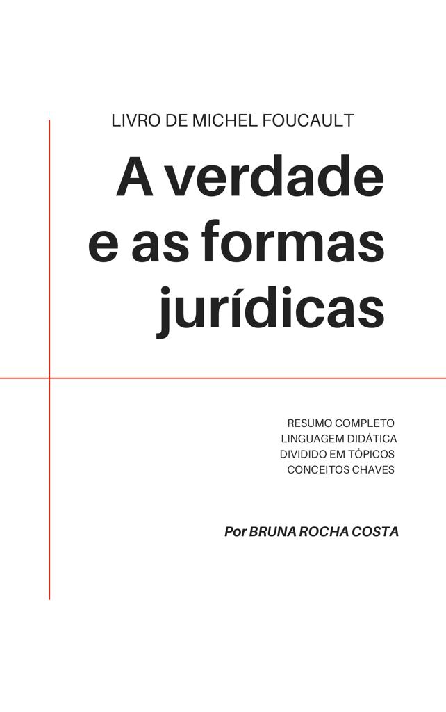 "A Verdade e as Formas Jurídicas" - resumo completo - Bruna Rocha C...
