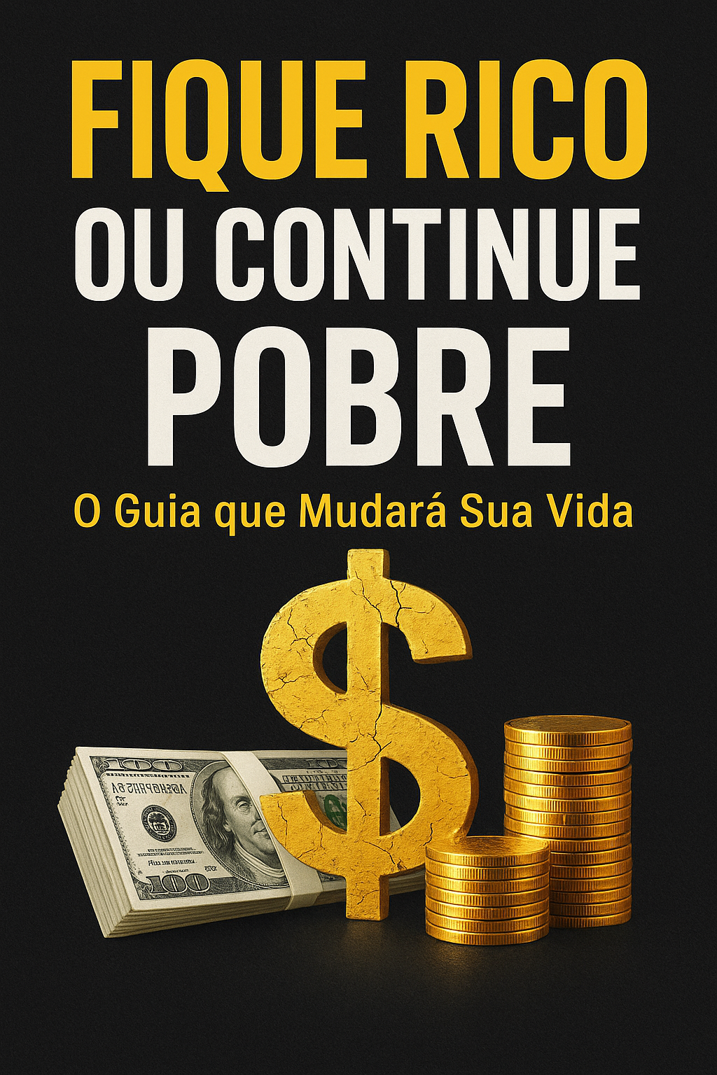 Fique Rico ou Continue Pobre: O Guia que Mudará Sua Vida - low prof...