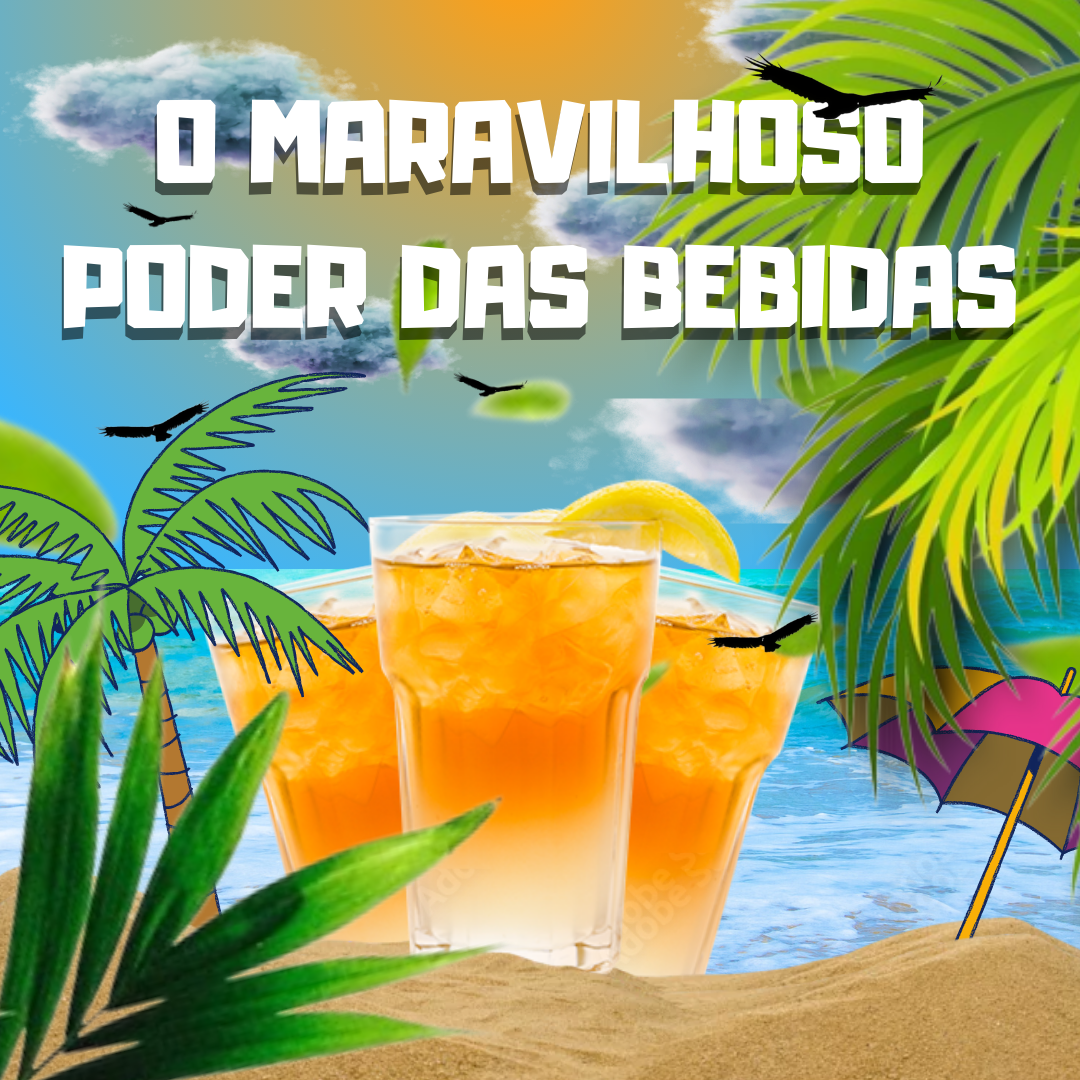 O Maravilhoso Poder das Bebidas