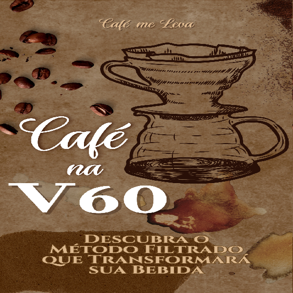 Café na V60: Descubra o Método Filtrado que Transformará sua Bebida...