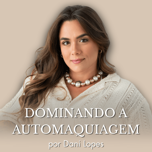 Dominando a Automaquiagem - Danielle Lopes | Hotmart