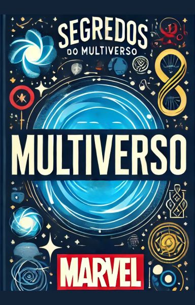 Segredos do Multiverso: Tudo o que Você Precisa Saber sobre a Marve...