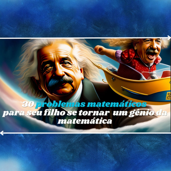 Problemas Matemáticos Para Seu Filho Se Tornar Um Gênio Da Matemáti