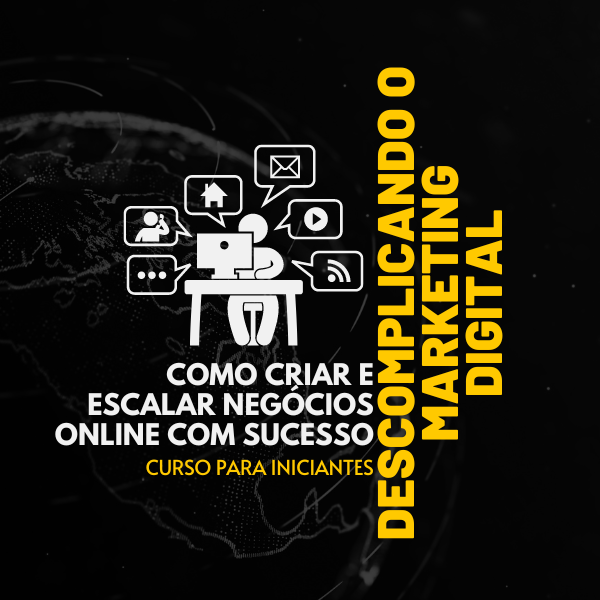 Descomplicando o Marketing Digital: Como Criar e Escalar Negócios Online com Sucesso