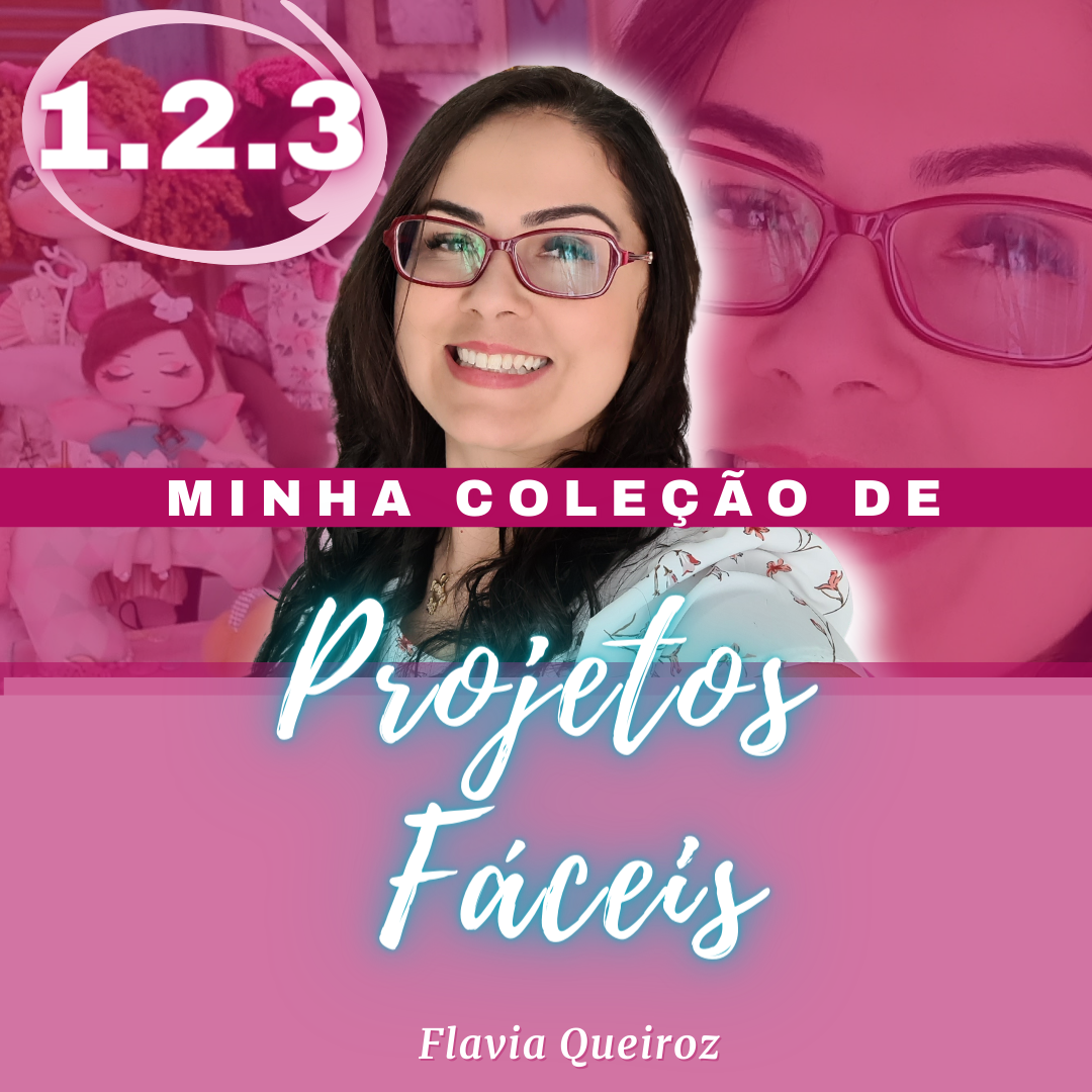 Projetos Fáceis- COMBO - Flavia Queiroz | Hotmart