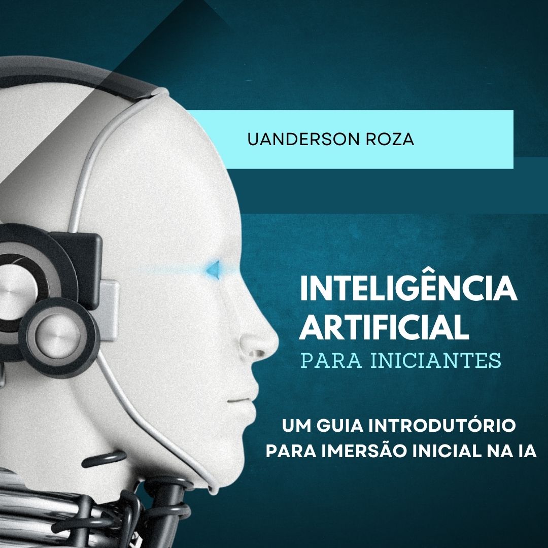 INTELIGÊNCIA ARTIFICIAL PARA INICIANTES - Uanderson Rodrigues Rosa ...