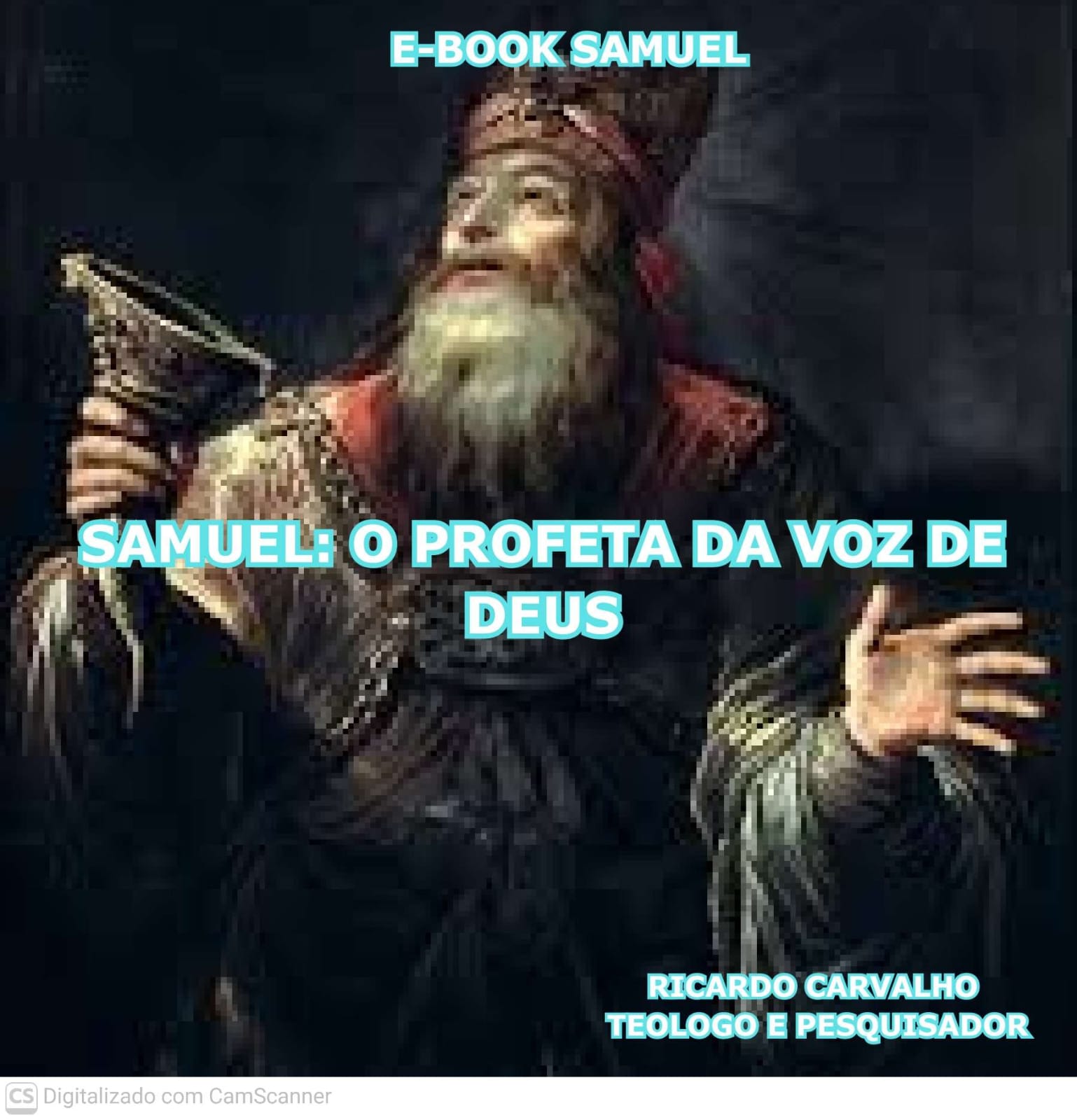 SAMUEL: O PROFETA DA VOZ DE DEUS.