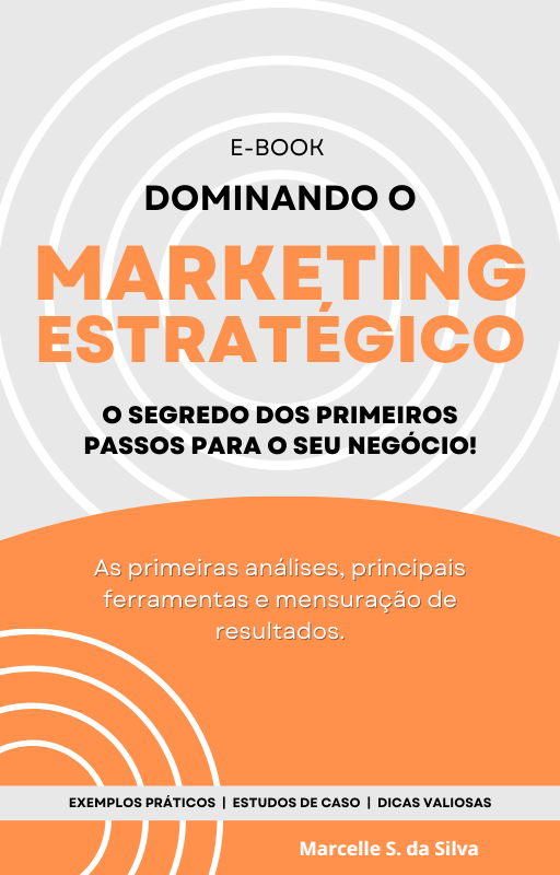 Dominando o Marketing Estratégico - Primeiros Passos - Marcelle S.
