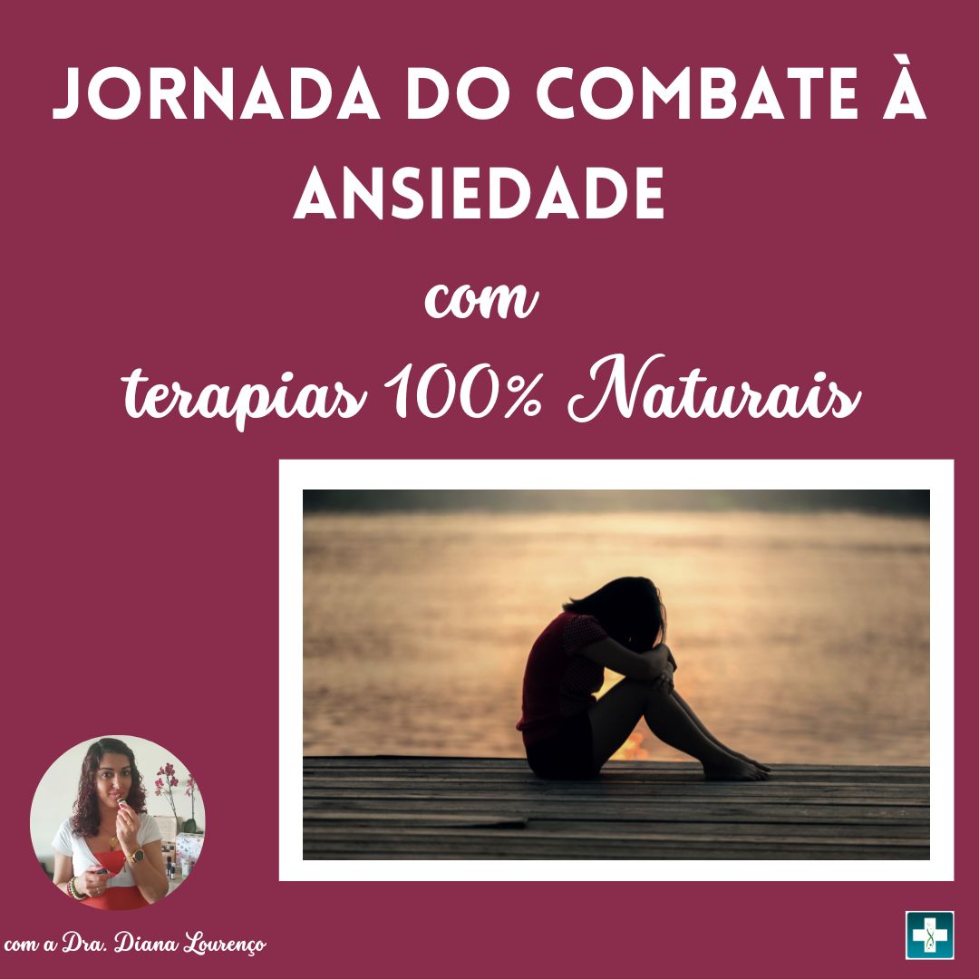 Jornada do Combate à Ansiedade com Terapias 100% Naturais - Diana M...