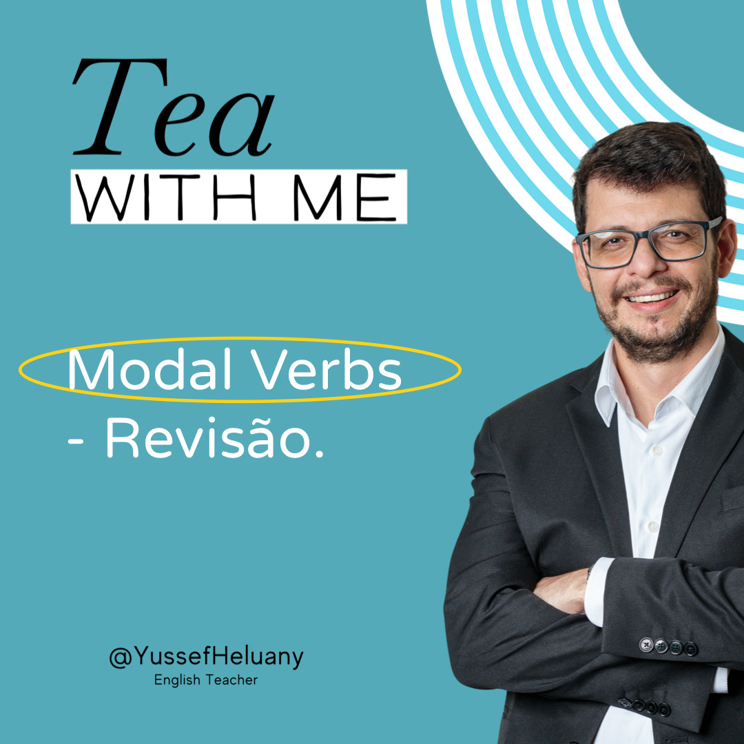 Tea With Me - Modal Verbs - Revisão. - Yussef Heluany | Hotmart