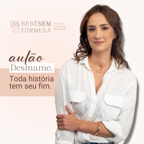 AULÃO: DESMAME - Ana Carolina Ferreira - @bebesemformula | Hotmart