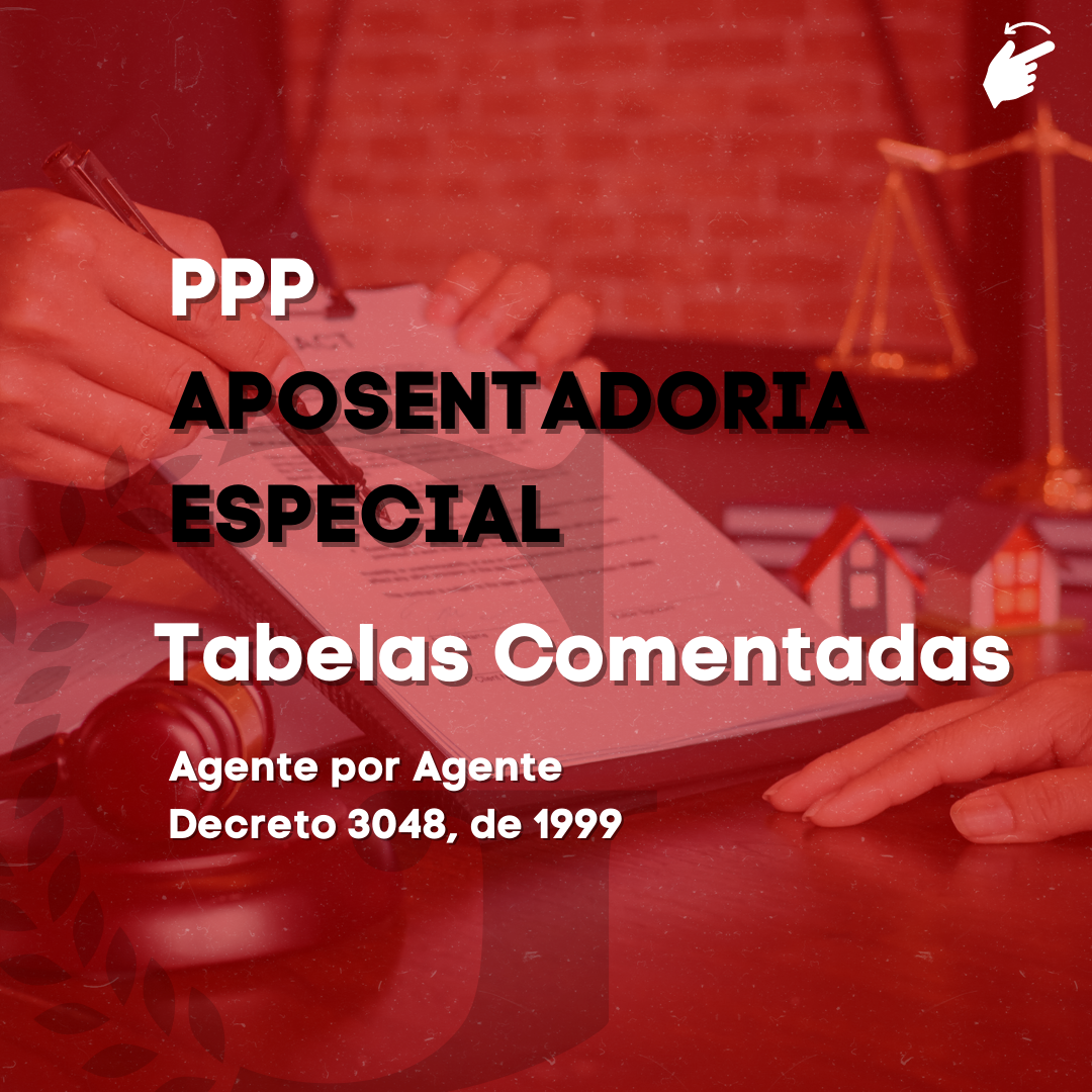 PPP - Agentes Nocivos - Combo de Tabelas comentadas do Decreto 3048...