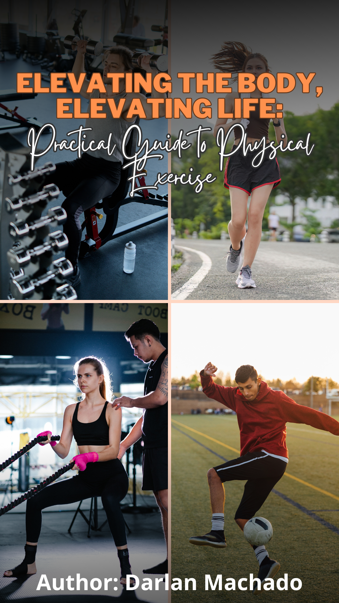 Elevating the Body, Elevating Life: A Practical Guide to Physical Exercise