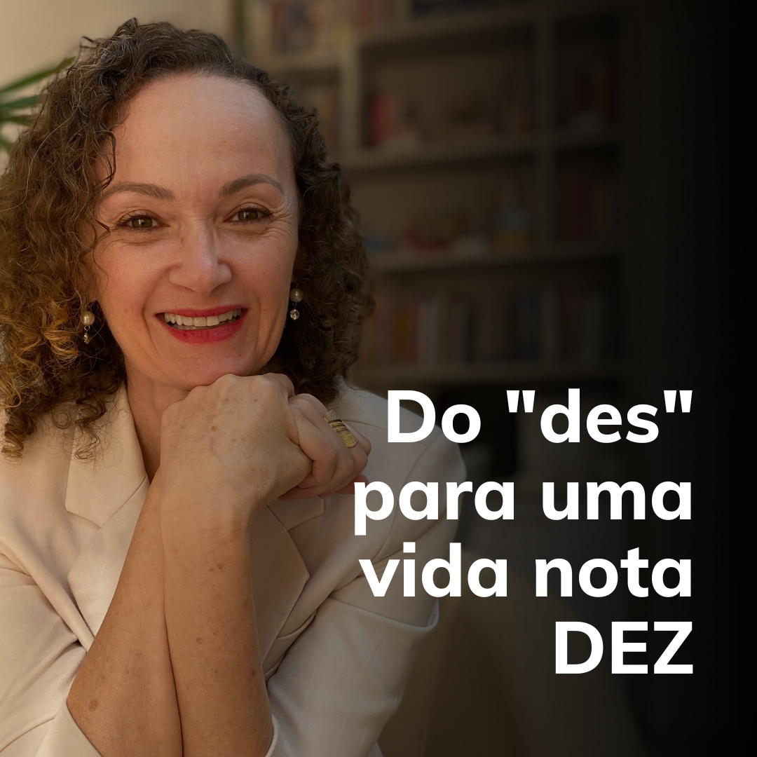 Do "des" para uma vida nota DEZ - Saionara Regina Barili | Hotmart