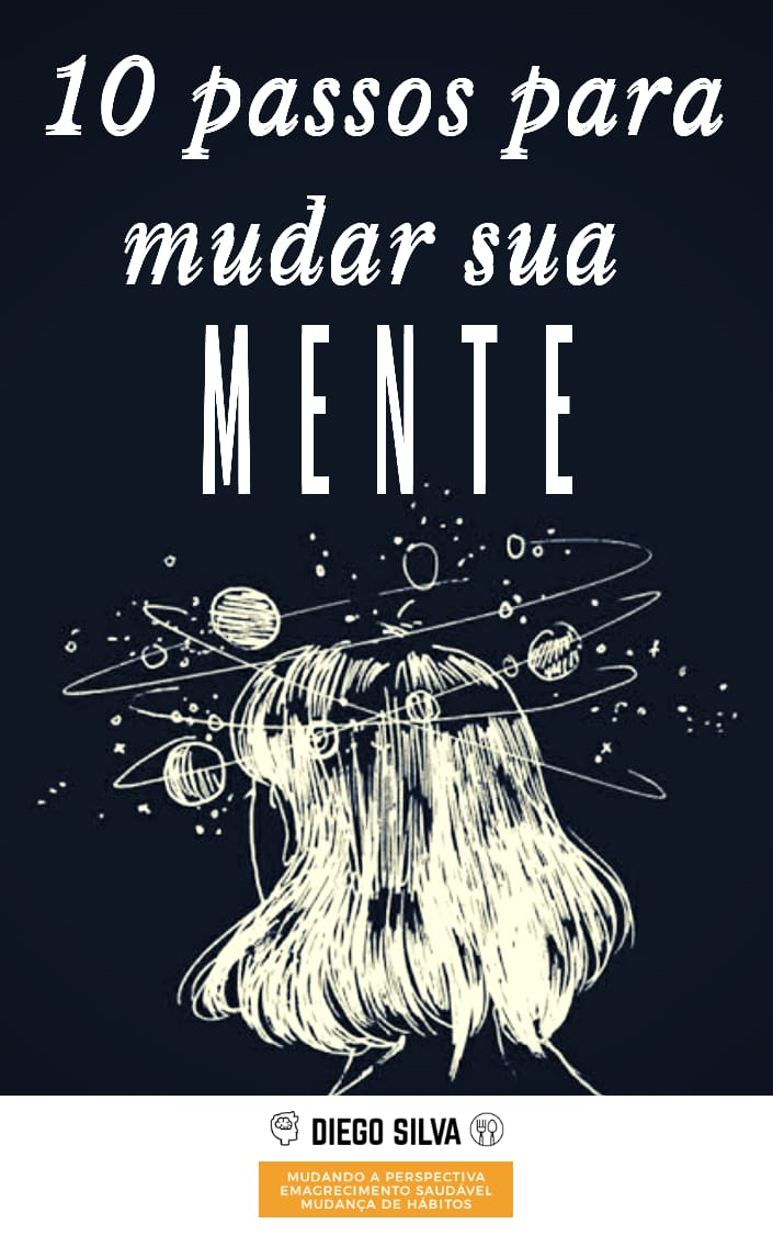 10 Passos para mudar sua mente