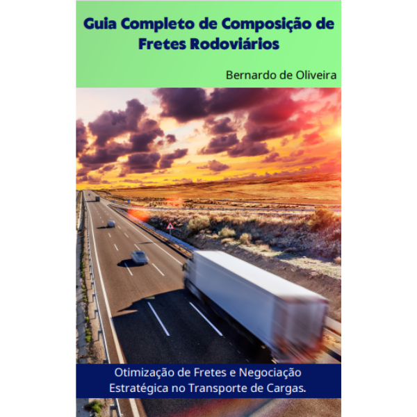 Guia Completo de Composição de Fretes Rodoviários - Bernardo de Oli...