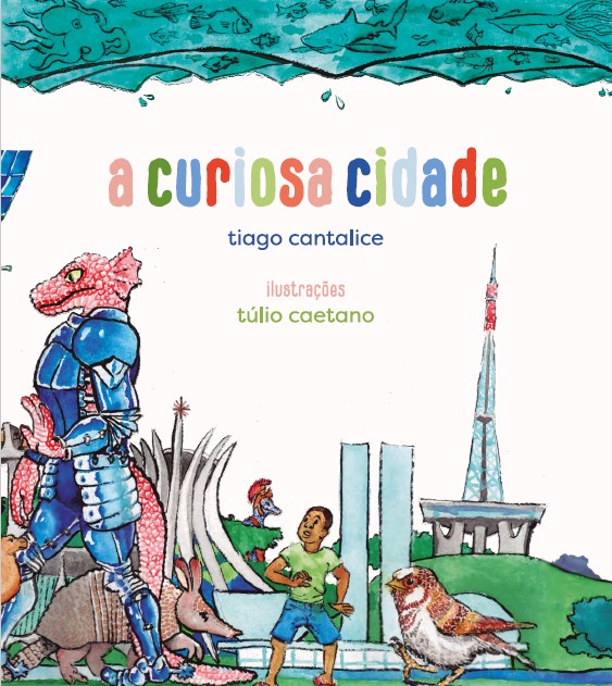 A Curiosa Cidade, de Tiago Cantalice - Tiago Cantalice da Silva Tri...