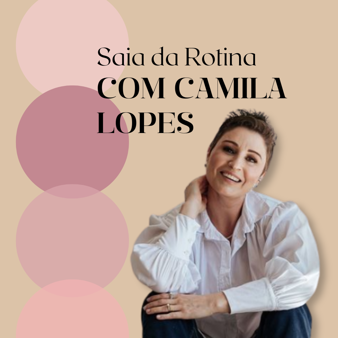 Saia da Rotina com Camila Lopes - Camila Lopes | Hotmart