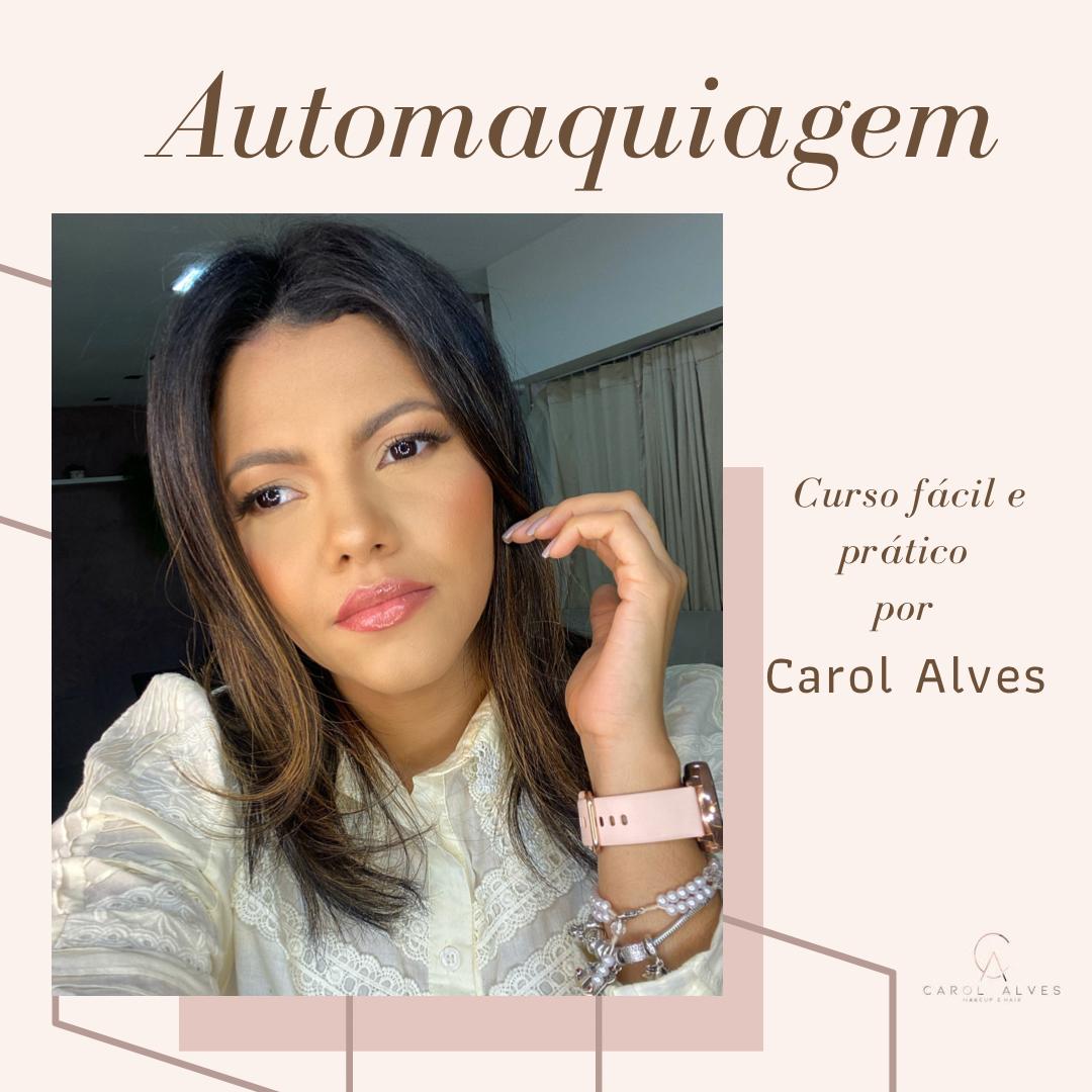 CAROL ALVES - AUTOMAQUIAGEM