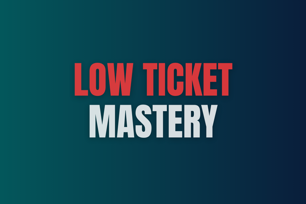 Low Ticket Mastery