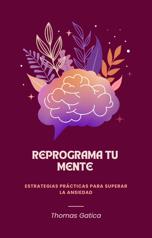 Reprograma tu Mente: Estrategias Prácticas para Superar la Ansiedad