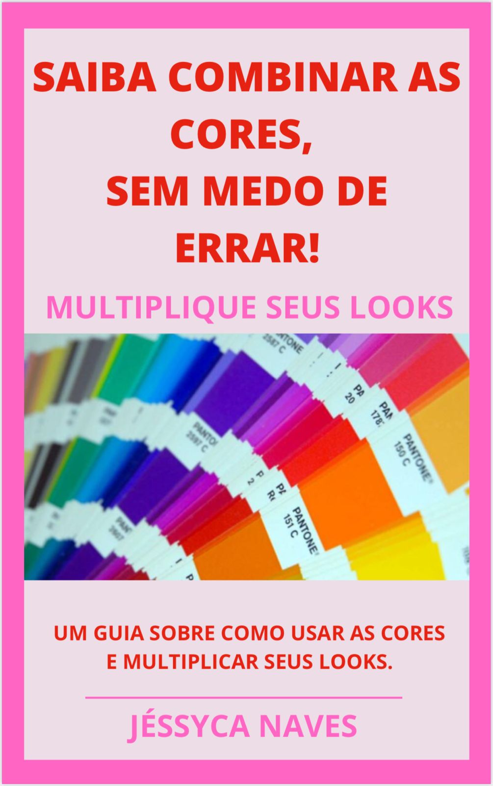 SAIBA COMBINAR AS CORES, SEM MEDO DE ERRAR.