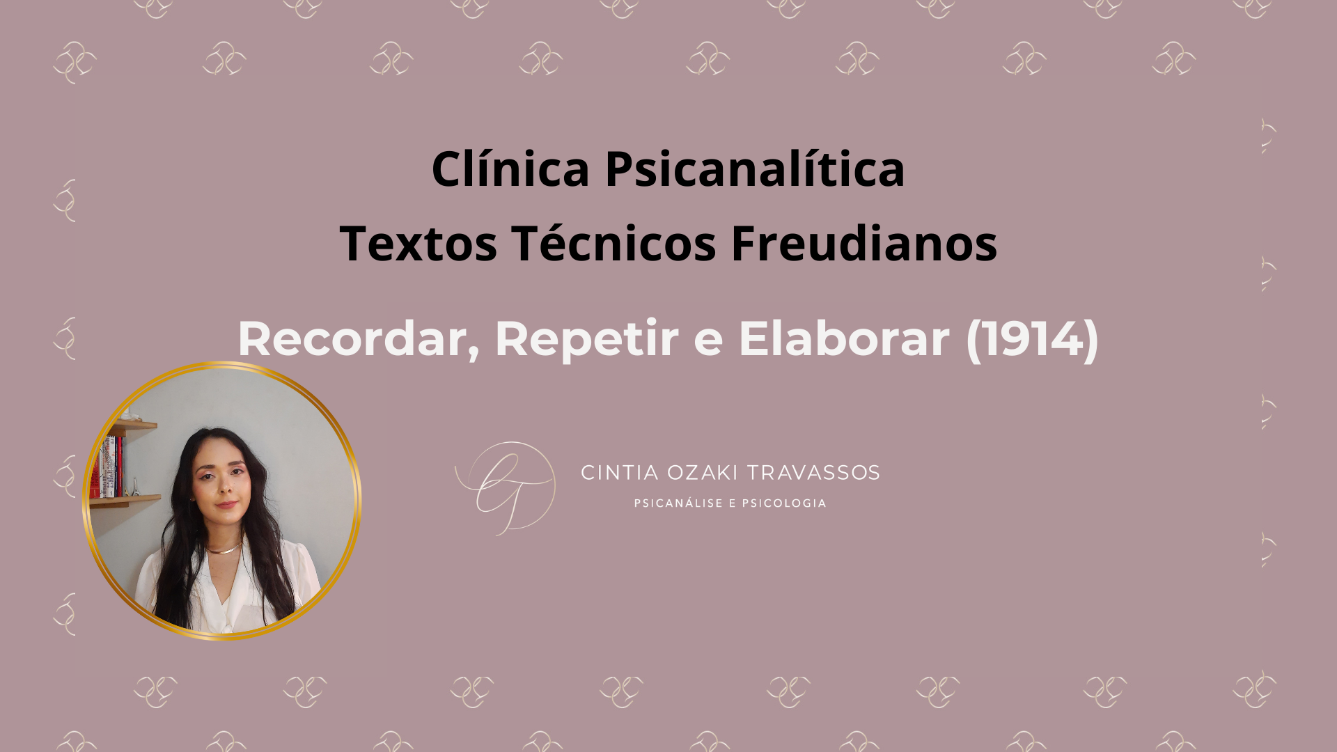Textos Técnicos Freudianos: Recordar, repetir e elaborar - Cintia T...